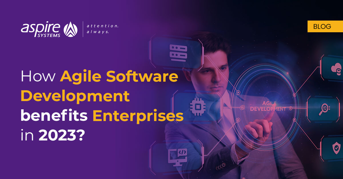 How Custom Agile Software Development Benefits Enterprises in 2023 ...