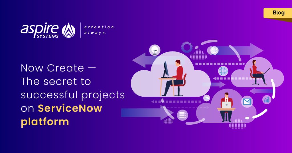Now Create — the secret to successful projects on ServiceNow platform ...