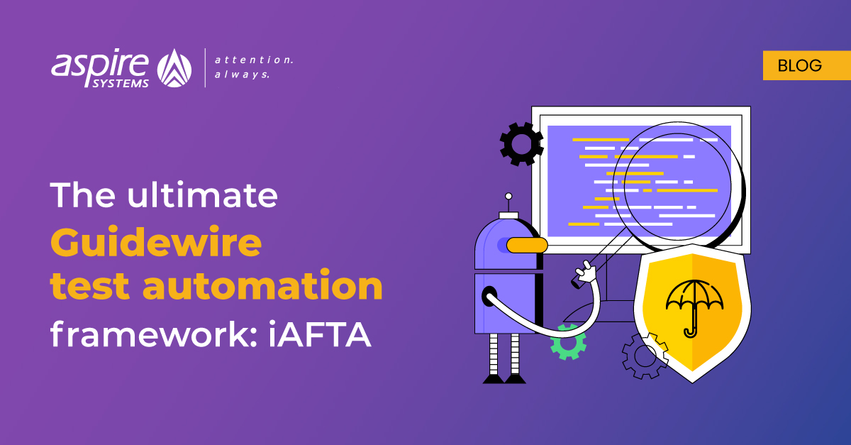 iAFTA: The ultimate test automation framework for Guidewire - Blog