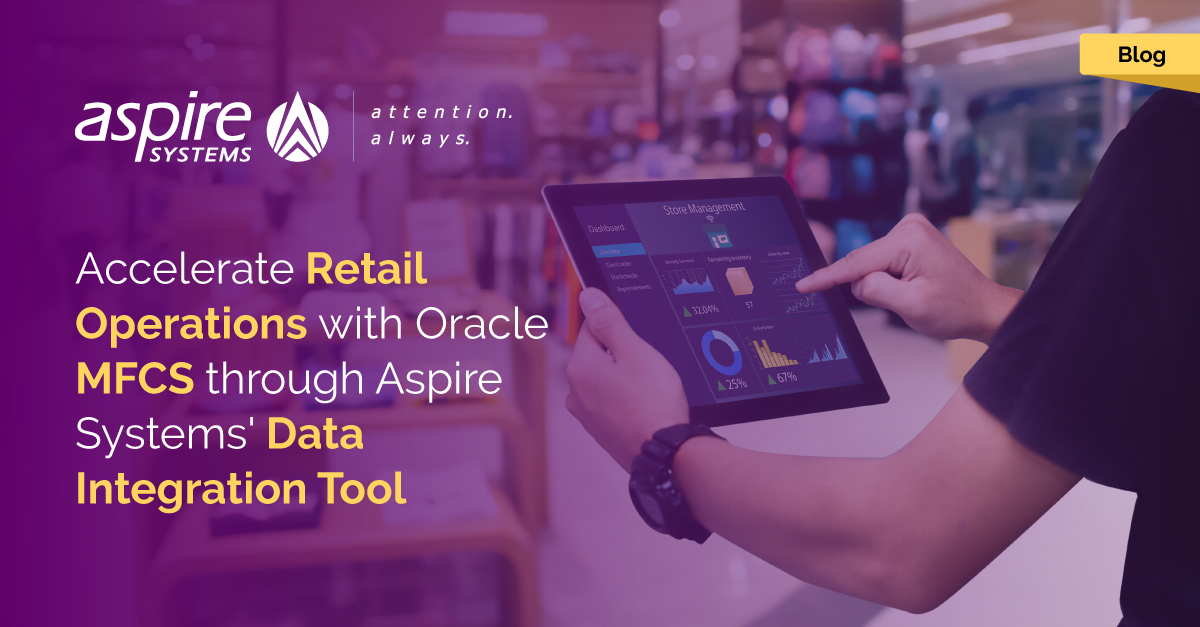 Retail Acceleration with Oracle MFCS & Aspire Integration