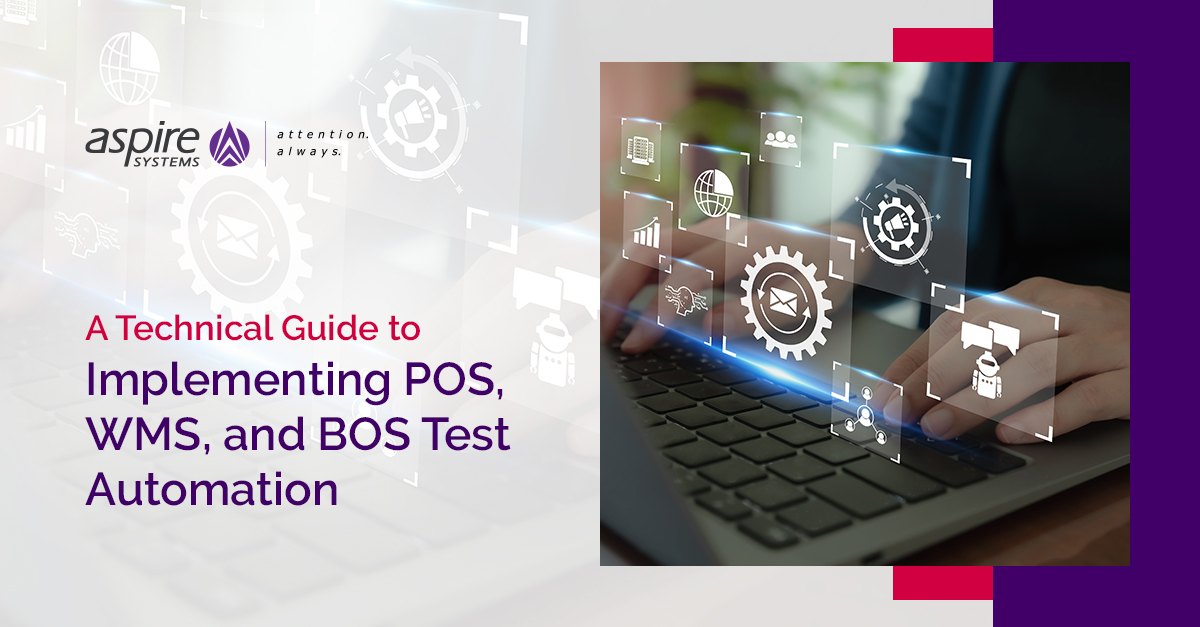 POS, WMS, and BOS Test Automation: A Technical Guide
