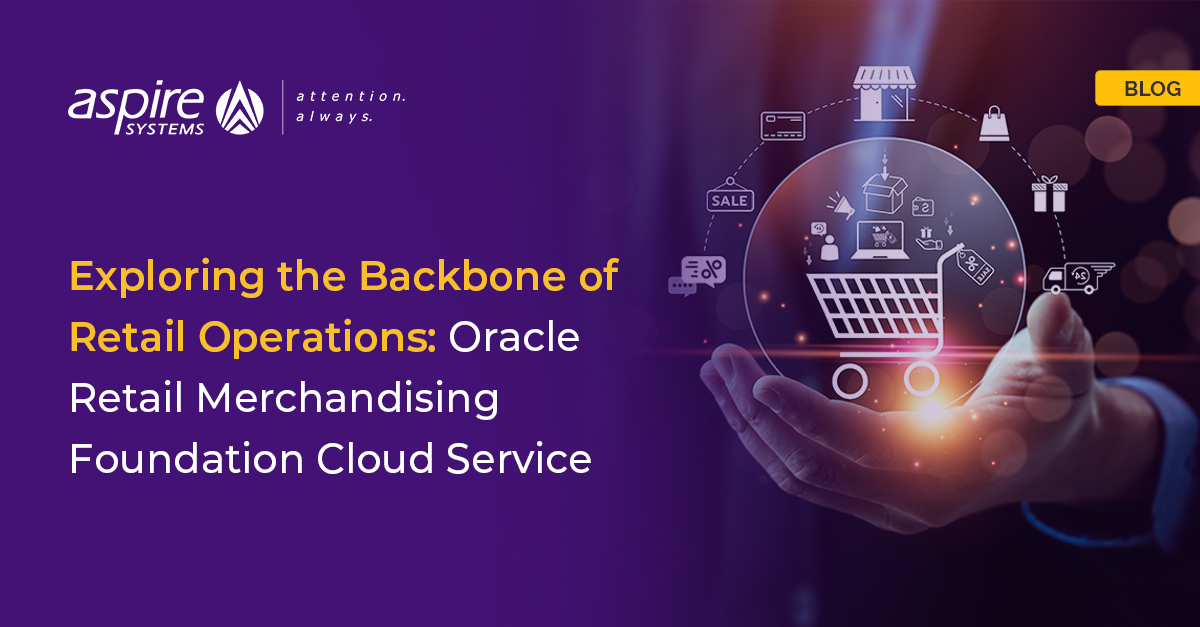 Unveiling the Core of Retail: Oracle Retail Merchandising Cloud