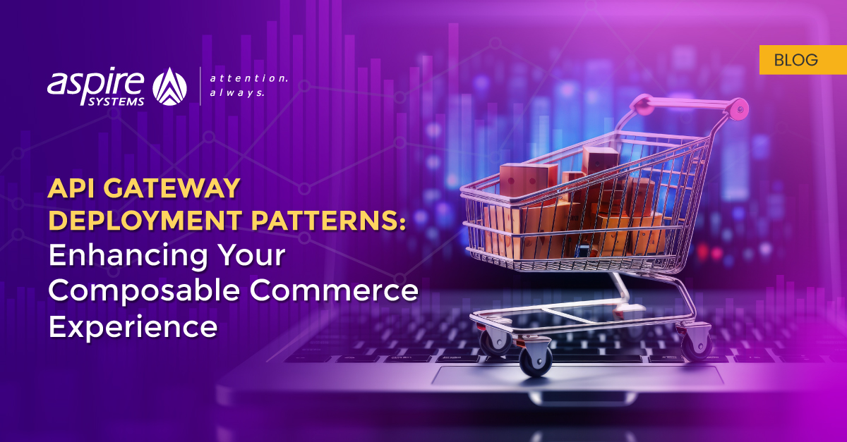 API Gateway Deployment Patterns: Enhancing Your Composable Commerce Experience - Blog