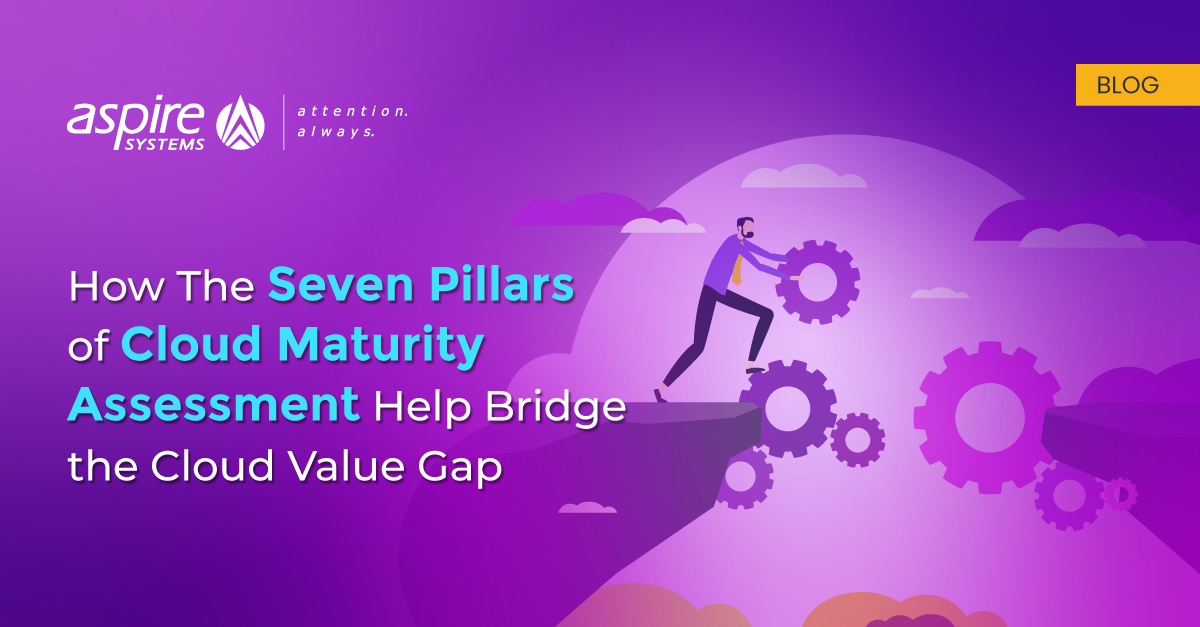 How The Seven Pillars of Cloud Maturity Assessment Help Bridge the ...