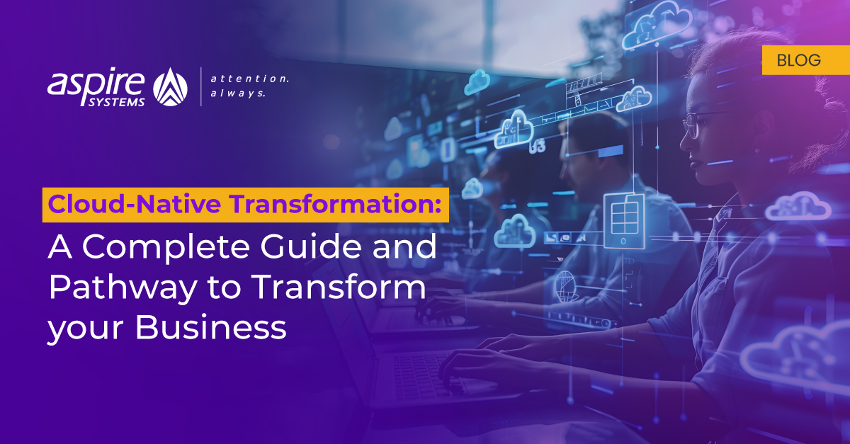 Cloud-Native Transformation: A Complete Guide and Pathway to Transform your Business - Aspire ...