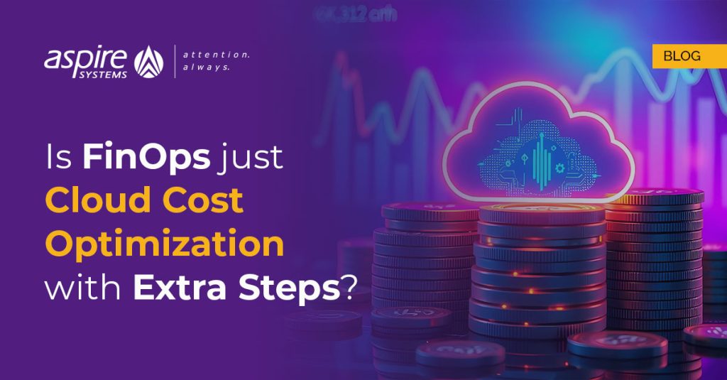 Is FinOps Just Cloud Optimization with Extra Steps? - Blog