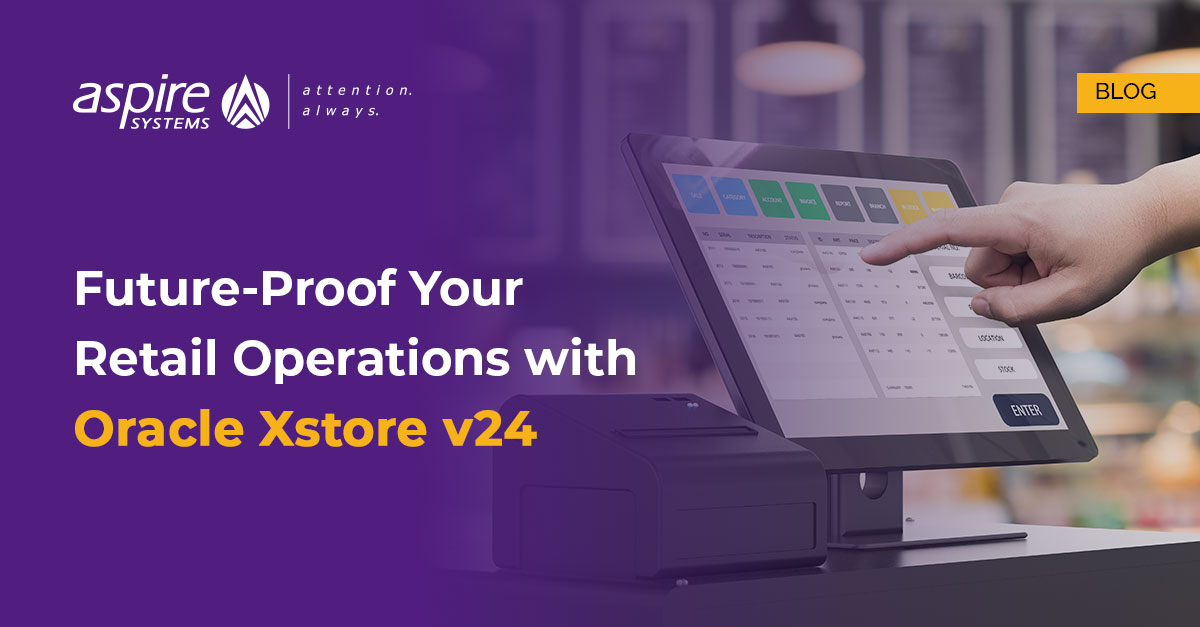Future-Proof Your Retail Operations with Oracle Xstore v24